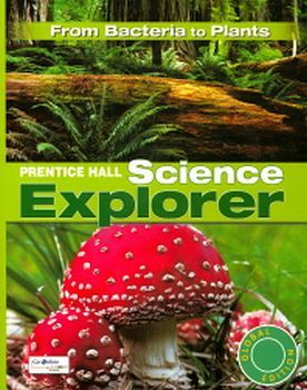 SCIENCE EXPLORER '11 ISE BOOK A: FROM BACTERIA TO PLANTS. 013317476-X ...