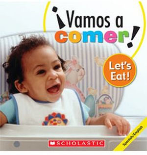 VAMOS A COMER! -LET´S EAT!-. SCHOLASTIC.. 9780545004121