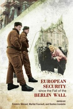 EUROPEAN SECURITY SINCE THE FALL OF THE BERLIN WALL. MERAND ET AL ...