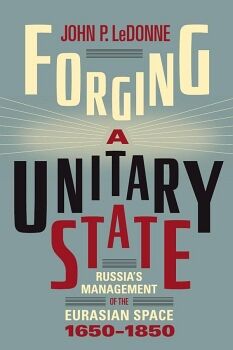 FORGING A UNITARY STATE. LEDONNE.. 9781487542115