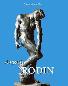AUGUSTE RODIN. MARIA RILKE, RAINER.. 9781646994779