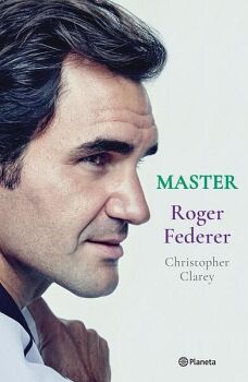 MASTER - ROGER FEDERER. CLAREY, CHRISTOPHER.. 9786070796852