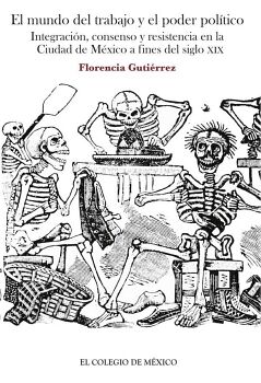 EL MUNDO DEL TRABAJO Y EL PODER POLÍTICO.. FLORENCIA GUTIÉRREZ ...