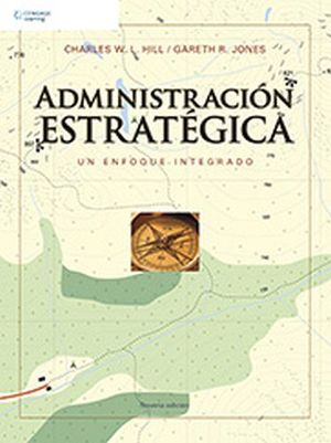 ADMINISTRACION ESTRATEGICA 9ED. -UN ENFOQUE INTEGRAL-. HILL, CHARLES.. 9786074813227