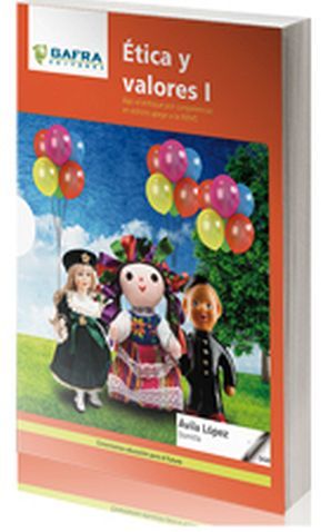 ETICA Y VALORES 1 BACH.. AVILA LOPEZ.. 9786078224104