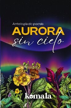 AURORA SIN CIELO. LETRAS NEGRAS S.A.S, GRUPO EDITORIAL.. 9786287855038