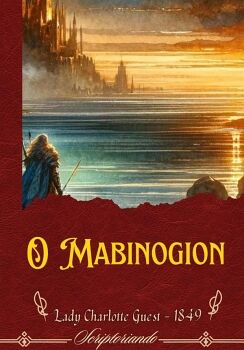 O MABINOGION. CHARLOTTE ELIZABETH GUEST, LADY.. 9786500797039