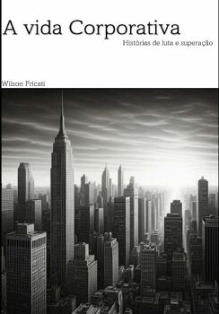 A VIDA CORPORATIVA. FRICATI, WILSON.. 9786501250090