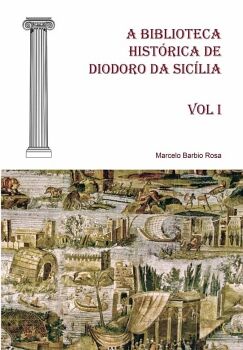 A BIBLIOTECA HISTÓRICA DE DIODORO DA SICÍLIA - VOL I. BARBIO ROSA ...