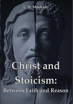 CHRIST AND STOICISM:. H MACHADO, E.. 9786526633076