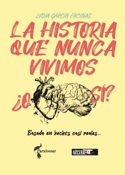 LA HISTORIA QUE NUNCA VIVIMOS ¿O SÍ?. LYDIA GARCÍA ENCINAS.. 9787511079688