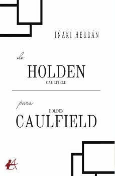 DE HOLDEN CAULFIELD PARA HOLDEN CAULFIELD. HERRÁN, IÑAKI.. 9788410400146