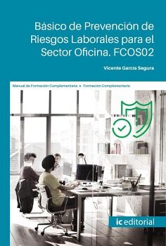 BÁSICO DE PREVENCIÓN DE RIESGOS LABORALES PARA EL SECTOR OFICINA. GARCÍA SEGURA, VICENTE ...