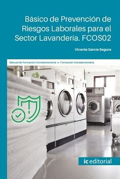 BÁSICO DE PREVENCIÓN DE RIESGOS LABORALES PARA EL SECTOR LAVANDERÍA. GARCÍA SEGURA, VICENTE ...