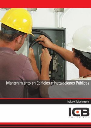 MANTENIMIENTO EN EDIFICIOS E INSTALACIONES PÚBLICAS. ICB EDITORES ...