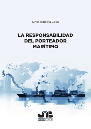 LA RESPONSABILIDAD DEL PORTEADOR MARÍTIMO. BADIOLA COCA, SILVIA ...