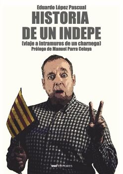 HISTORIA DE UN INDEPE. EDUARDO LÓPEZ PASCUAL.. 9788419764362