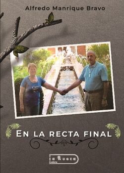 EN LA RECTA FINAL. ALFREDO MANRIQUE BRAVO.. 9788419865427