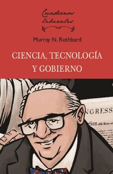 19. CIENCIA, TECNOLOGÍA Y GOBIERNO. MURRAY NEWTON ROTHBARD.. 9788472098602