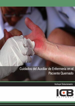 CUIDADOS DEL AUXILIAR DE ENFERMERÍA EN EL PACIENTE QUEMADO. ICB EDITORES,.. 9788492980277