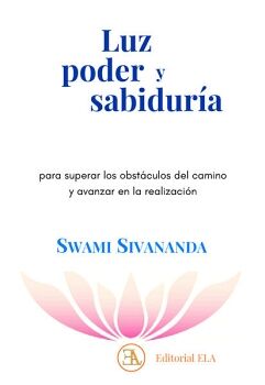 LUZ, PODER Y SABIDURÍA. SIVANANDA, SWAMI.. 9788499502397