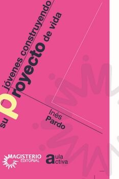JÓVENES CONSTRUYENDO PROYECTO DE VIDA. PARDO, BARRIOS.. 9789582004668