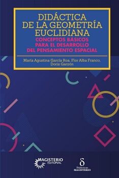 DIDÁCTICA DE LA GEOMETRÍA EUCLIDIANA. GARCÍA ROA, MARÍA AGUSTINA.. 9789582008277