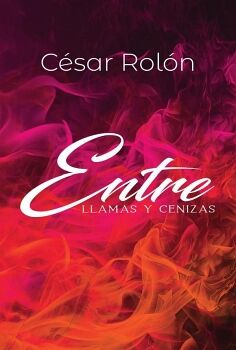 ENTRE LLAMAS Y CENIZAS. ROLÓN, CÉSAR.. 9789998914667
